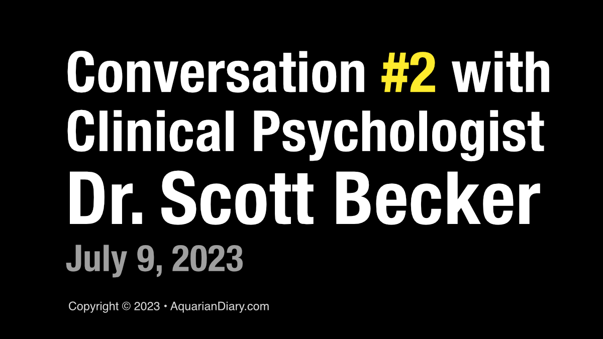Conversation #2 with Clinical Psychologist Dr. Scott Becker - Aquarian ...
