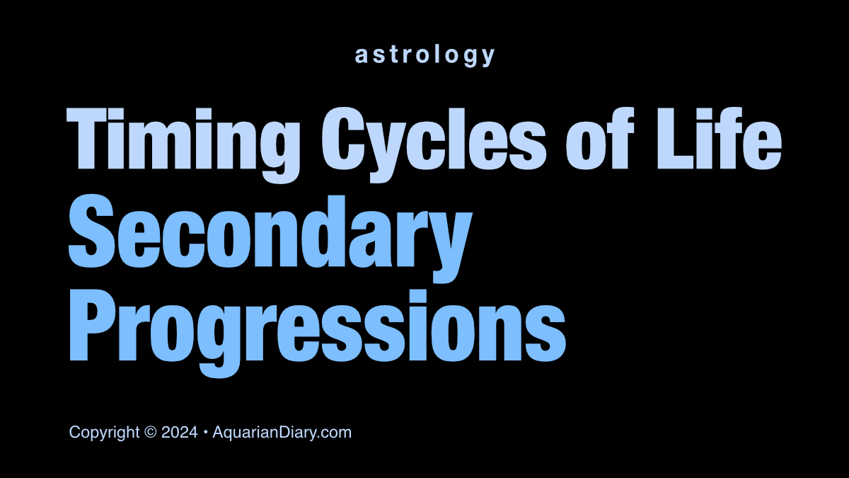 Timing Cycles of Life with Secondary Progressions - Astrology ...